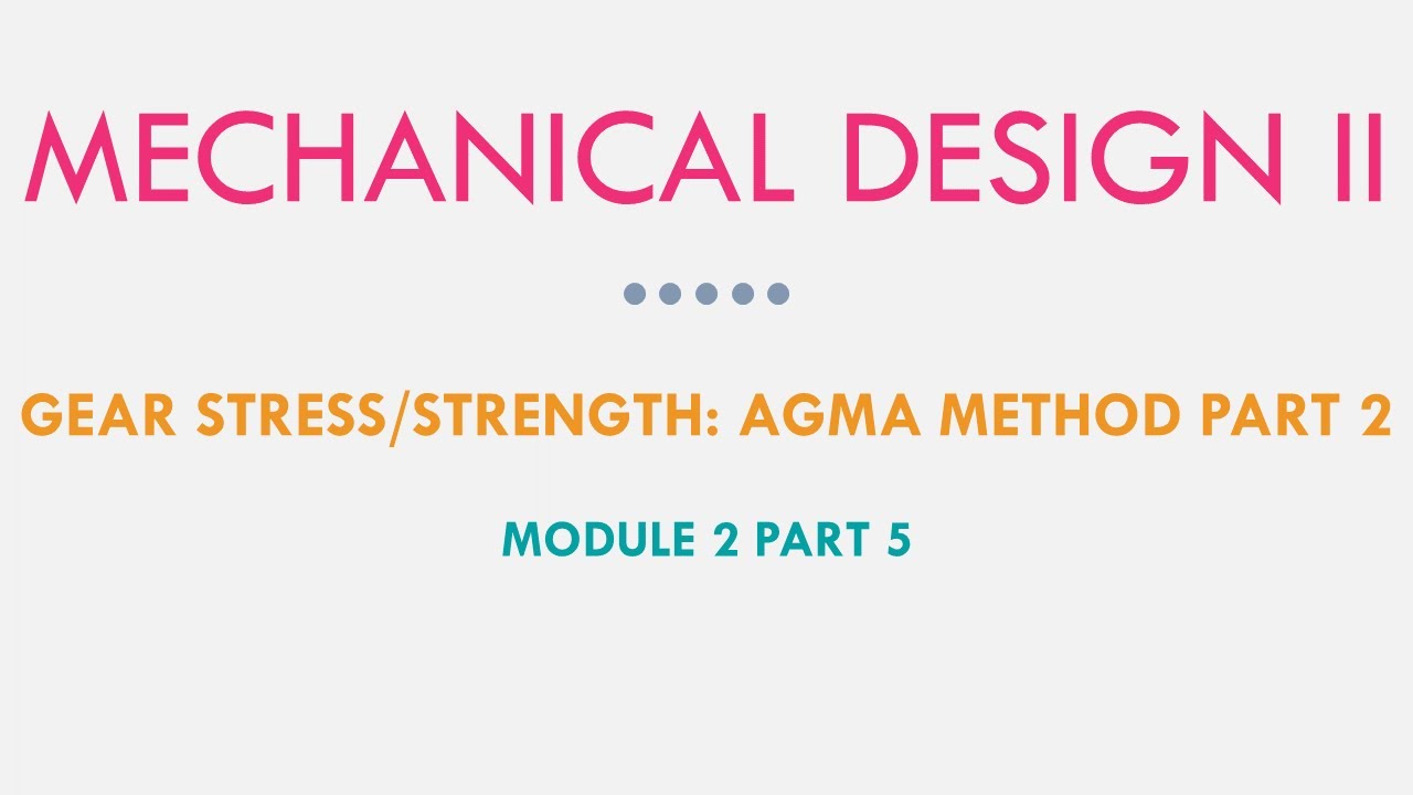 Mechanical Design II - AGMA Method and Gear Strengths M2P5 - YouTube
