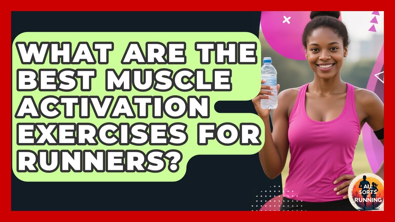 What Are The Best Muscle Activation Exercises For Runners? - All Sorts ...