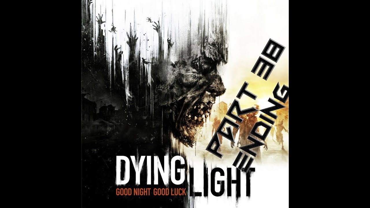 Dying Light (ENDING) Gameplay,Walkthrough part 38-(No Commentary) - YouTube
