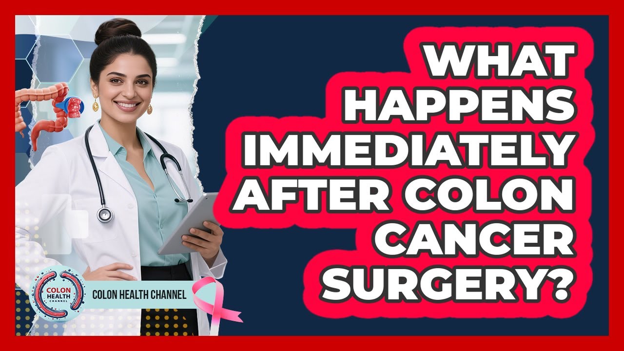 What Happens Immediately After Colon Cancer Surgery? - YouTube