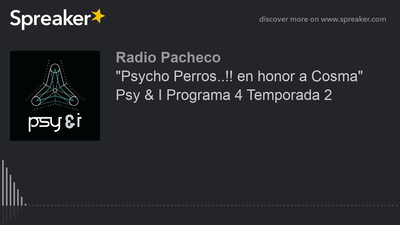 "Psycho Perros..!! en honor a Cosma" Psy & I Programa 4 Temporada 2 - YouTube