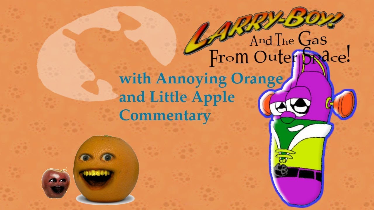 Larry-Boy! And The Gas From Outer Space! (w/Annoying Orange & Little ...