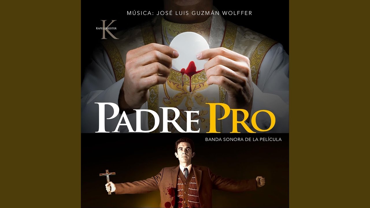 Padre Pro (feat. Ensamble Kapellmeister, Juan Carlos Laguna & Eleanor ...