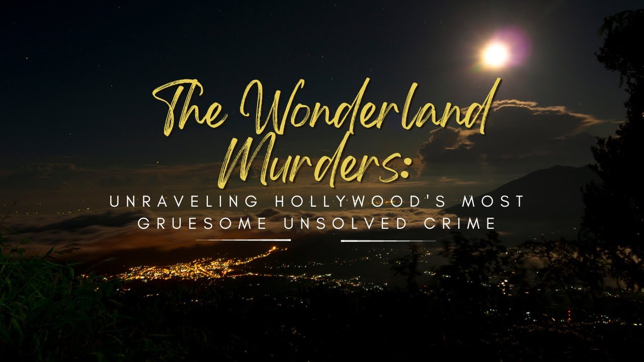 The Wonderland Murders: Unraveling Hollywood's Most Gruesome Unsolved ...
