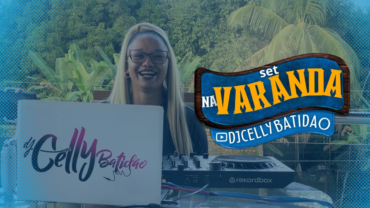 DJ CELLY BATIDÃO/ SET NA VARANDA (MUITA SOFRÊNCIA) arrocha, brega e muito mais! - YouTube