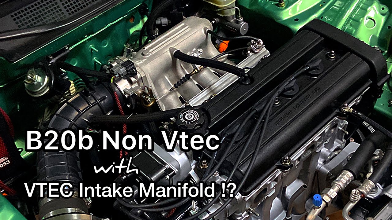 B20b Non Vtec with P30 B16a Vtec Intake Manifold part 1 - YouTube