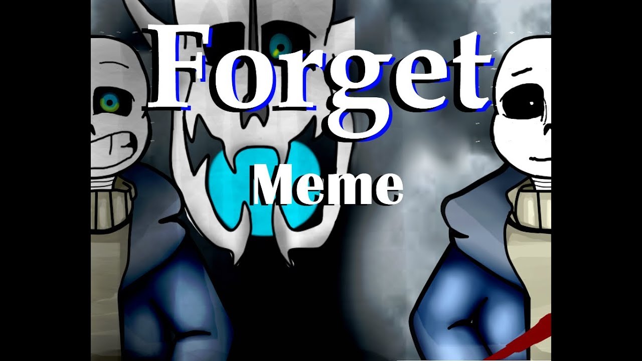 meme Forget .Ver.Sans (Undertale) - YouTube