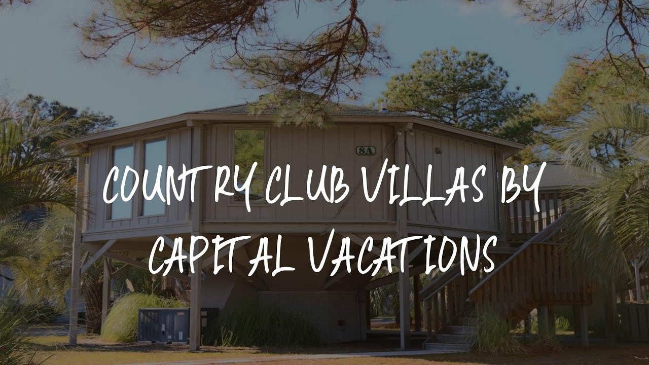Country Club Villas by Capital Vacations Review - Myrtle Beach , United ...