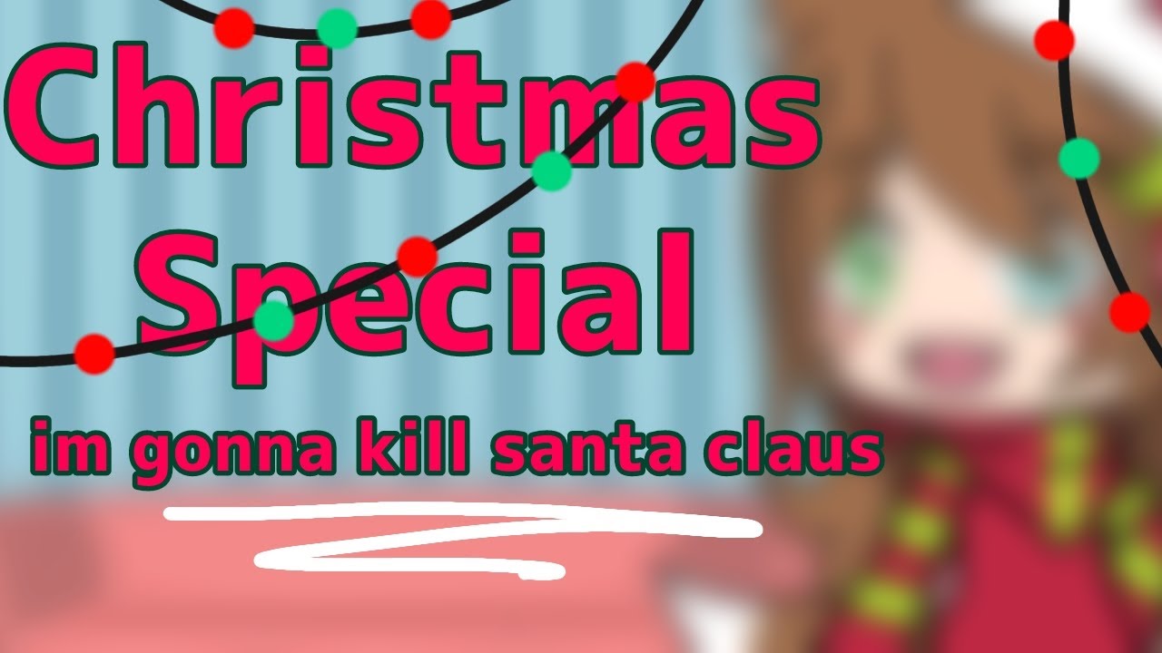 I'm gonna kill Santa Claus. | Early Christmas Special 🎄 - YouTube
