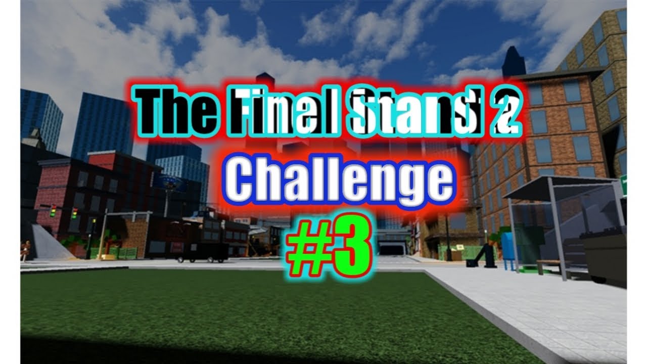 Roblox The Final Stand 2 challenge #3 - YouTube