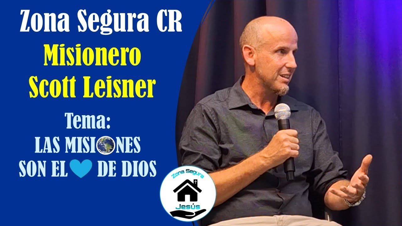 Zona Segura CR - Misionero: Scott Leisner - Tema: Las misiones son el ...