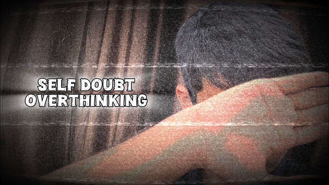 Are you a victim of self doubt and overthinking? - YouTube