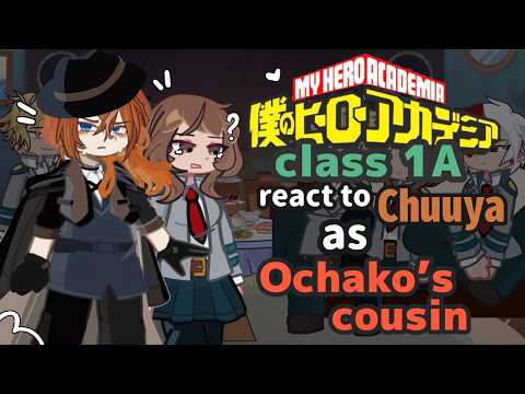 Members of Class 1A React to Chuuya as Ochako’s Cousin // Gacha React // MHA