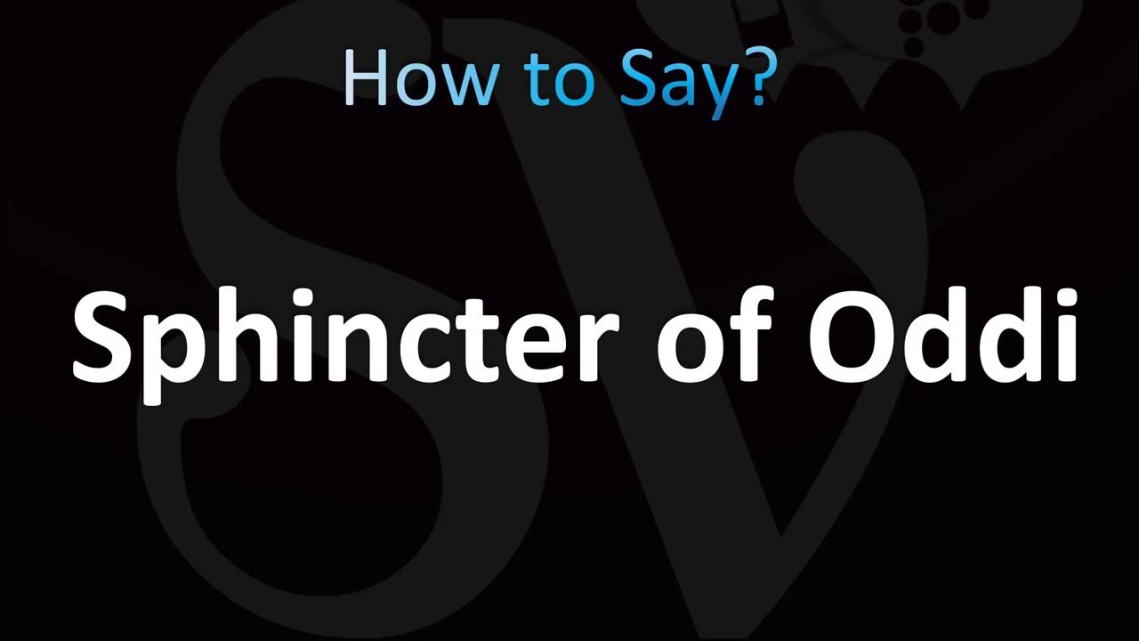 How to Pronounce Sphincter of Oddi (CORRECTLY!) - YouTube