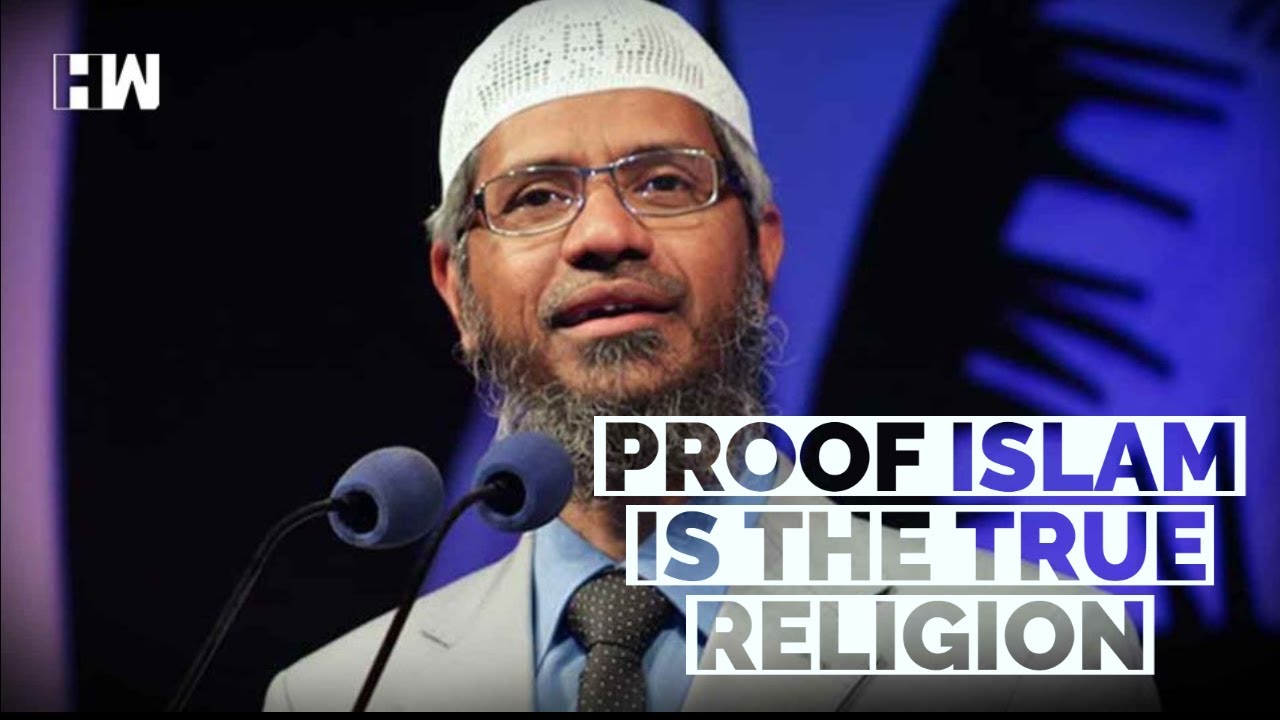 PROOF THAT ALLAH EXISTS - PROOF THAT ISLAM IS TRUE RELIGION - Dr Zakir ...