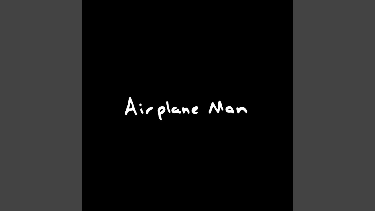 Airplane Man - YouTube