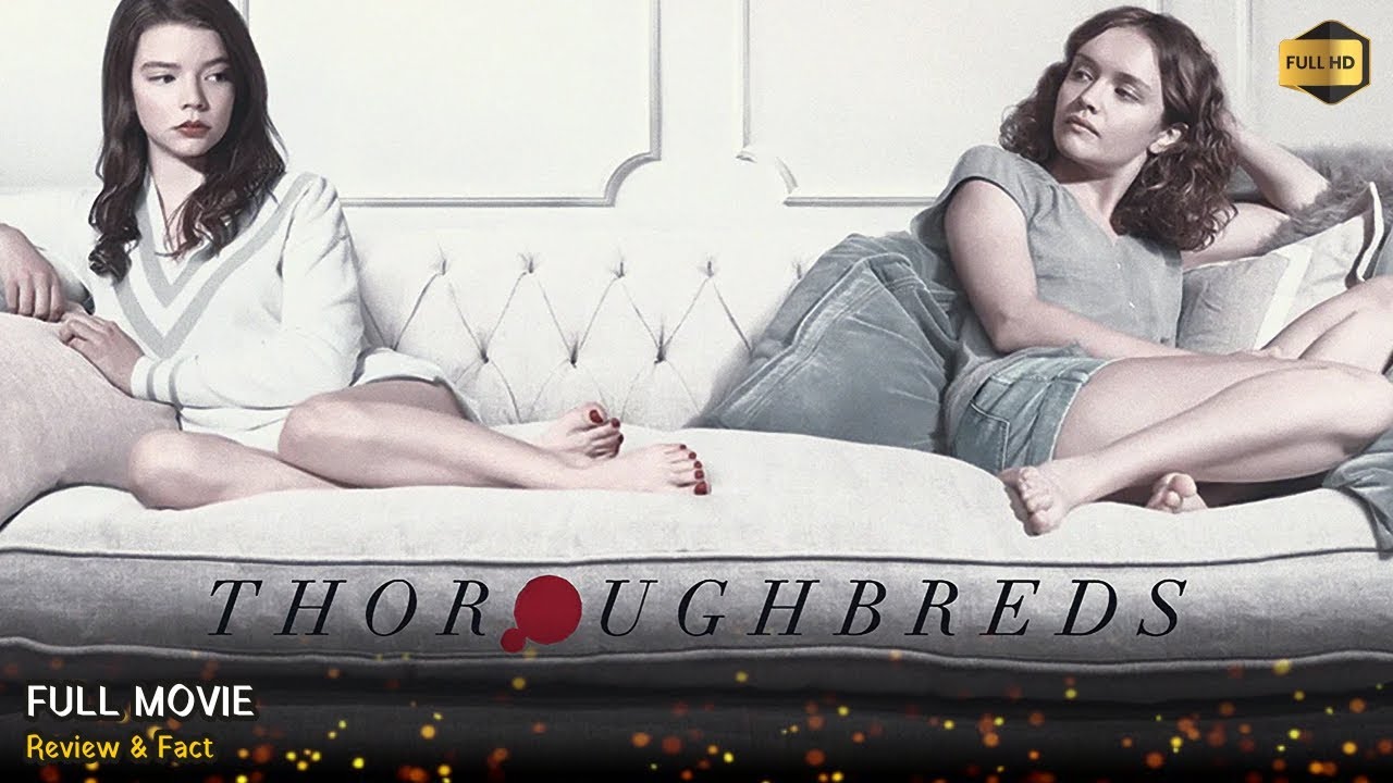 Thoroughbreds Full Movie In English | New Hollywood Movie | White ...