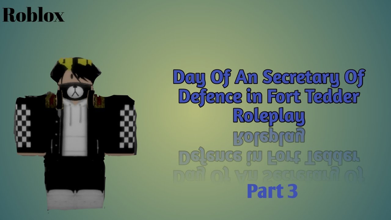 Roblox Fort Tedder - Day Of An Secretary Of Defence (Part 3). - YouTube