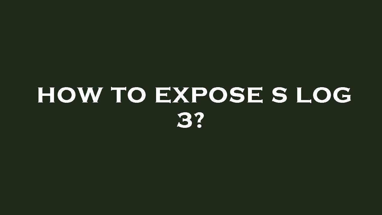 How to expose s log 3? - YouTube