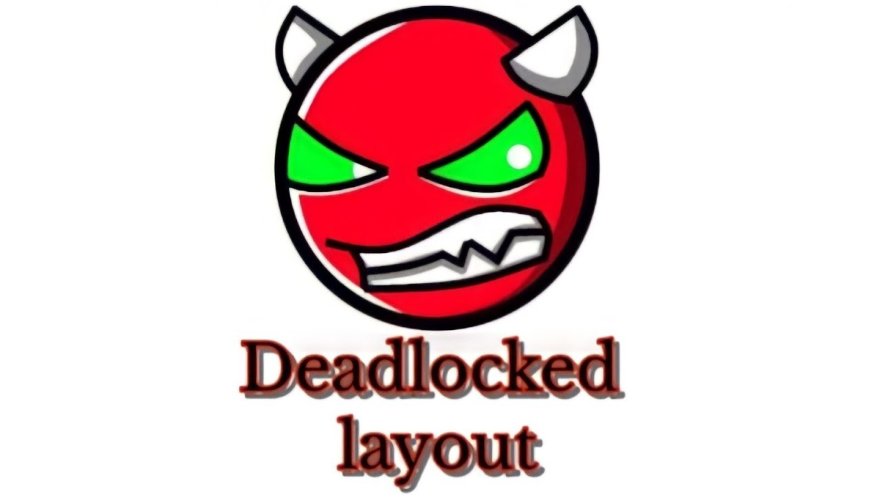 Deadlocked layout |Geometry dash - YouTube