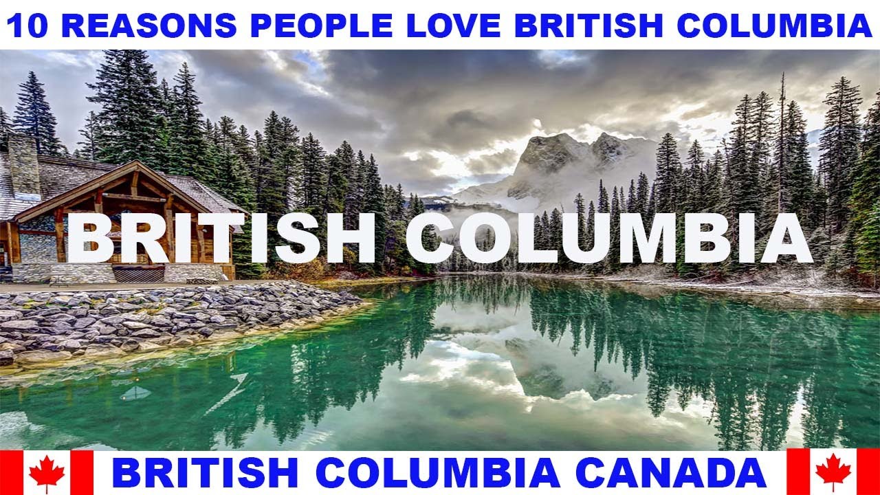 10 REASONS WHY PEOPLE LOVE BRITISH COLUMBIA CANADA - YouTube