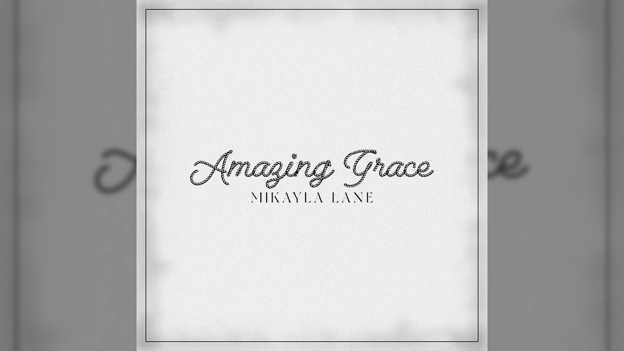 Mikayla Lane - Amazing Grace (Official Audio) - YouTube