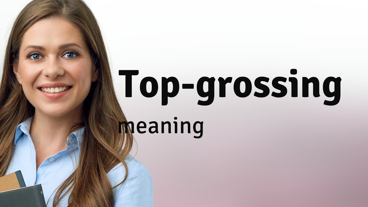 Understanding "Top-Grossing": An English Phrase Explained - YouTube