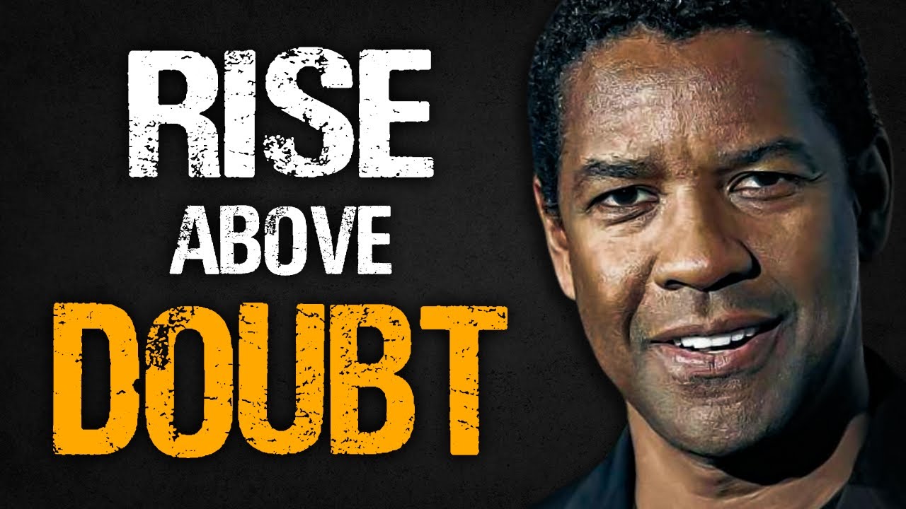 RISE ABOVE DOUBT! Best Motivational Speech by Denzel Washington ...