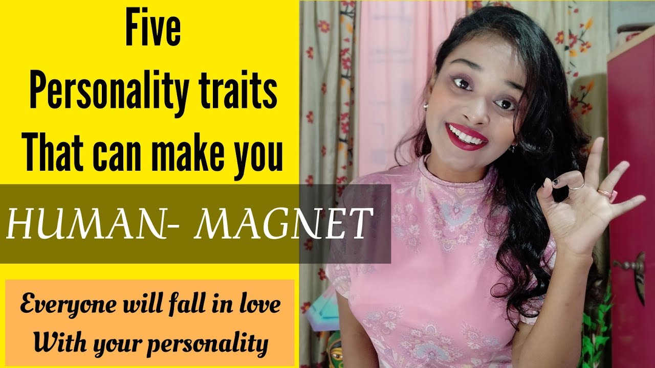 5 Personality traits that everyone will love HUMAN- MAGNET - YouTube