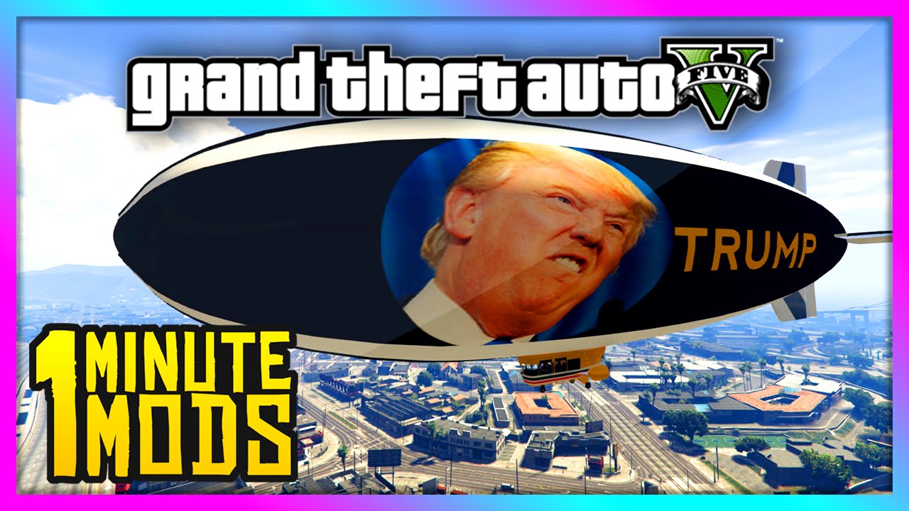 GTA 5 - 1 Minute Mods | Donald Trump Official Blimp! (GTA V - #15 ...