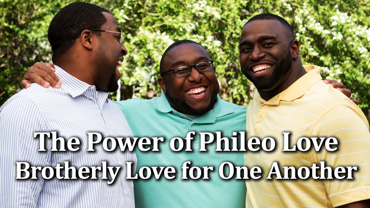 The Power of Phileo Love, Brotherly Love for One Another - YouTube