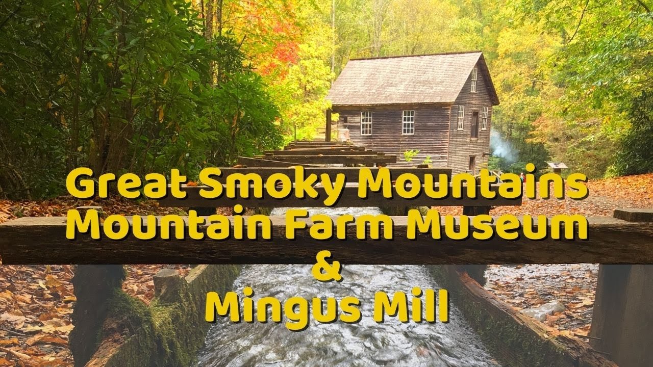 Great Smoky Mountains National Park - Mingus Mill and Mountain Farm ...