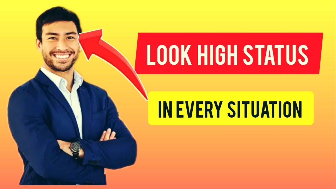 How To Look High Status in Every Situation - YouTube