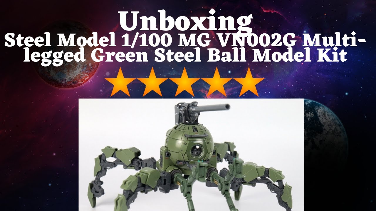 Unboxing Steel Model 1/100 MG VN002G Multi-legged Green Steel Ball ...