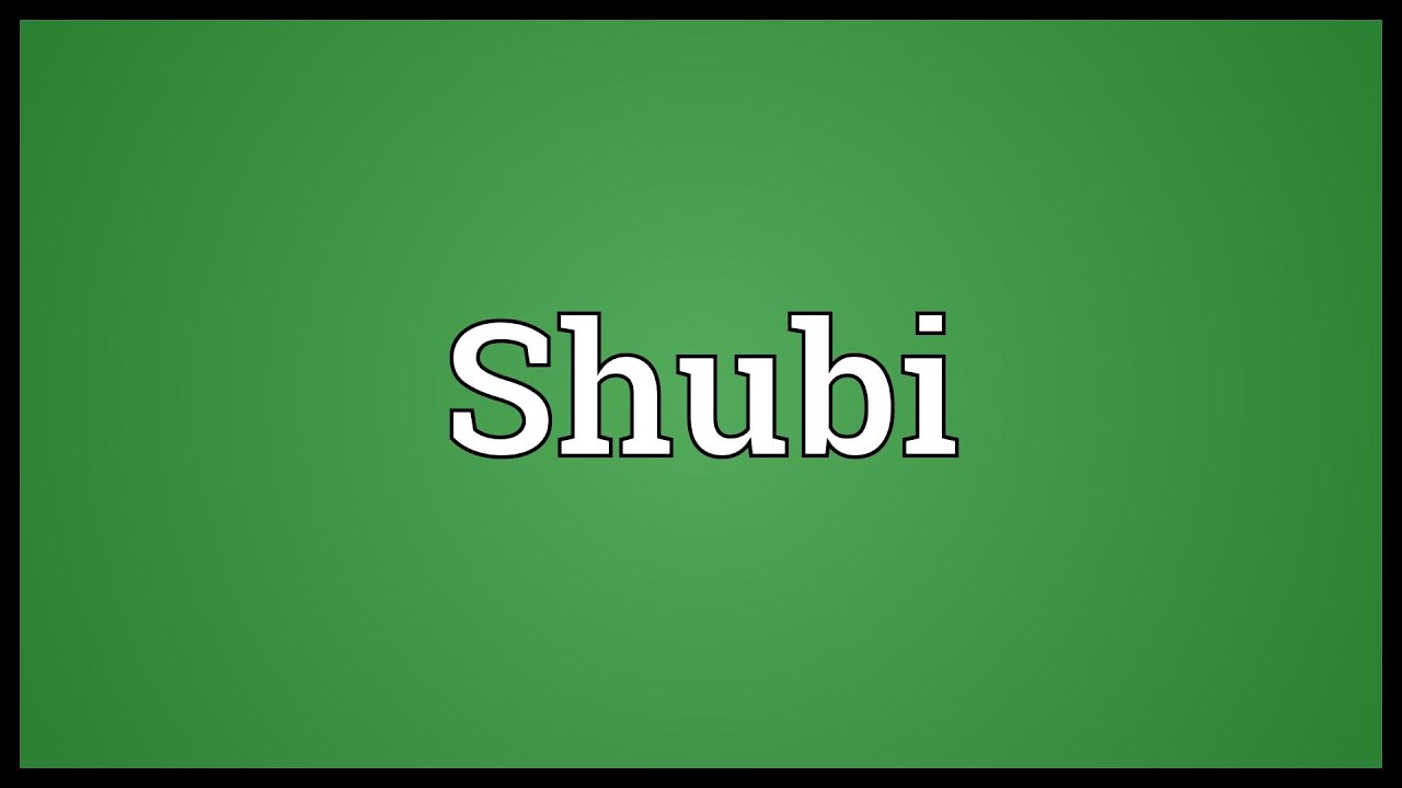Shubi Meaning - YouTube