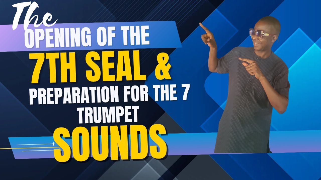 THE OPENING OF THE 7th SEAL & PREPARATION FOR THE 7 TRUMPET SOUNDS ...