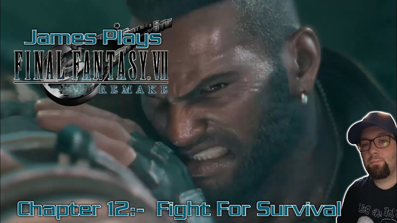 James Plays Final Fantasy VII: Remake | Chapter 12:- Right For Survival ...