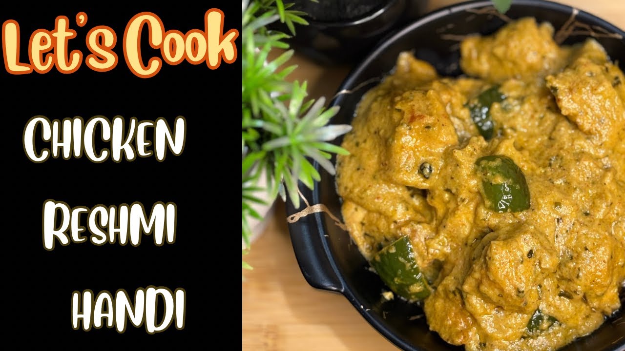 Chicken Reshmi Handi Recipe|Reshmi Chicken Masala|Creamy and Delicious ...