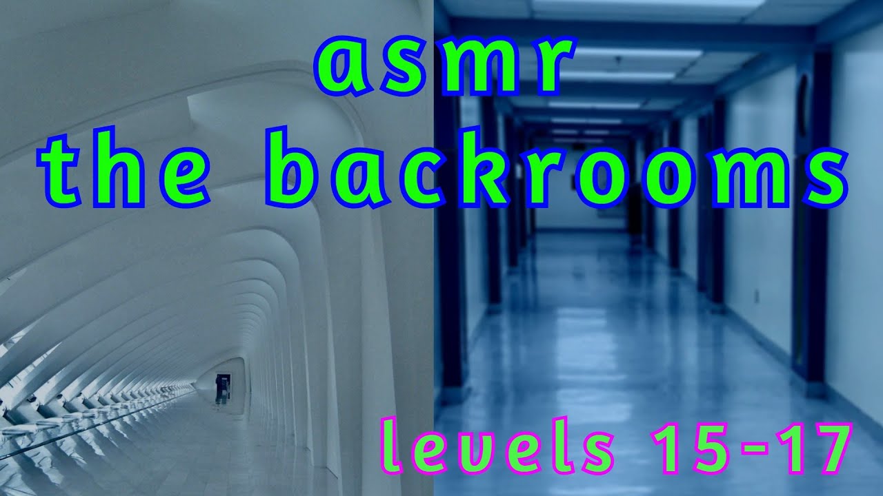 ASMR | backrooms levels 15, 16 and 17 explained - YouTube