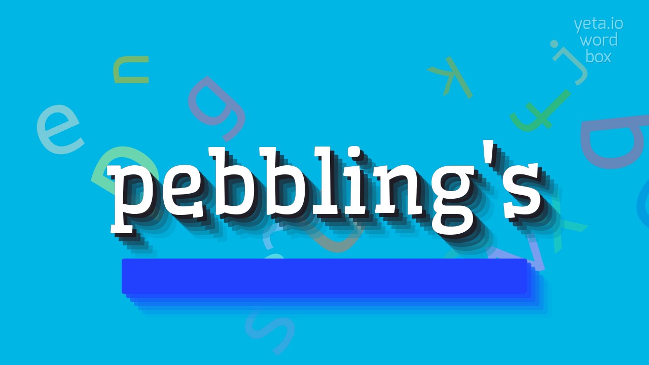 How to say "pebbling's"! (High Quality Voices) - YouTube
