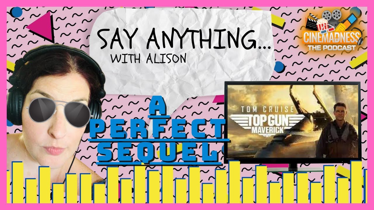 Say Anything... With Alison: Episode 05 - Top Gun Maverick - YouTube