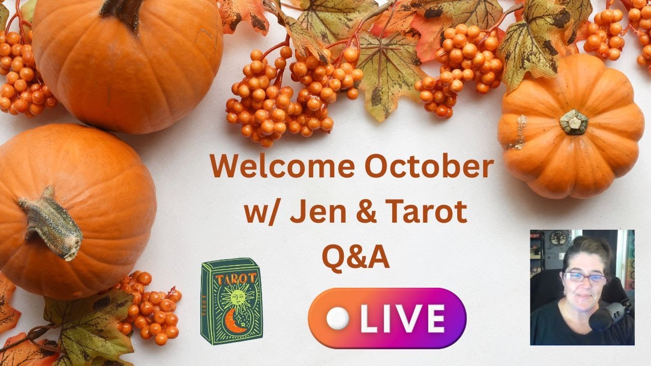 Welcome October w/ Jen and Tarot Q&A - YouTube
