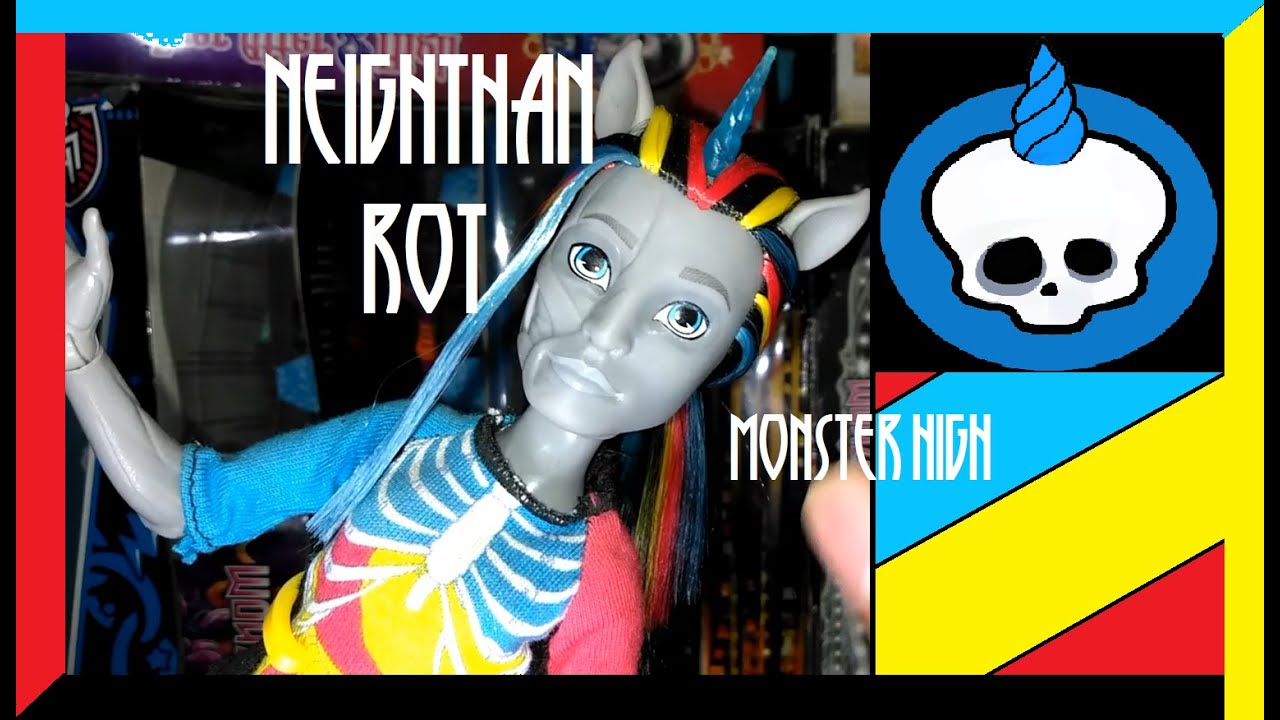 Neighthan Rot || Monster High || Revisión. - YouTube