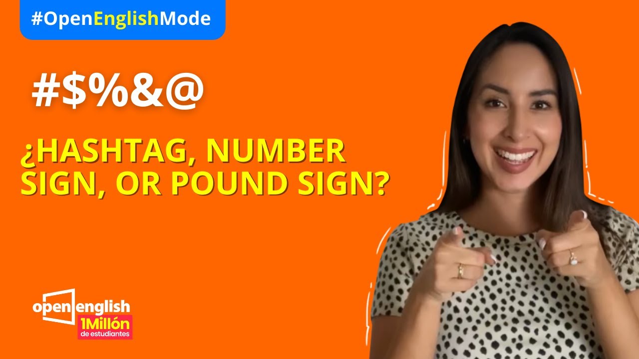 Hashtag, number sign, or pound sign? Descúbrelo... #OpenEnglishMode ...