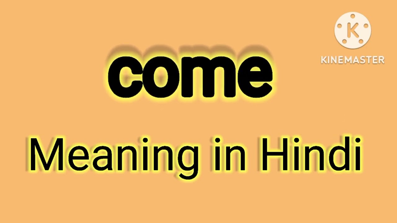 Come Meaning In Hindi YouTube Come Meaning In Hindi YouTube