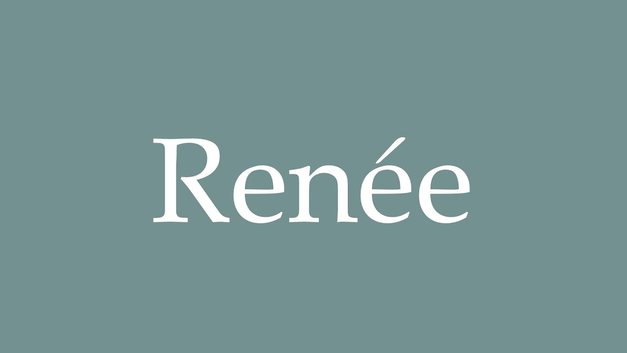 How to Pronounce ''Renée'' Correctly in French - YouTube