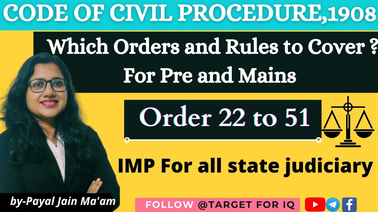 CODE OF CIVIL PROCEDURE,1908Which orders and rules to cover for pre and ...