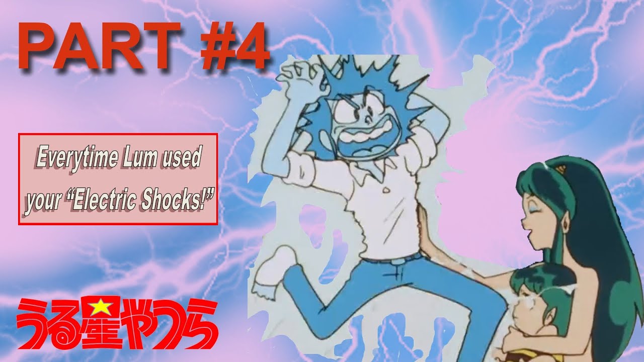 Everytime Lum used her electric shocks! PART 04 ^_^ "Urusei Yatsura ...