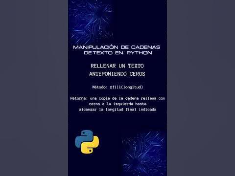 9-RELLENAR UN TEXTO ANTEPONIENDO CEROS EN PYTHON Método: zfill ...