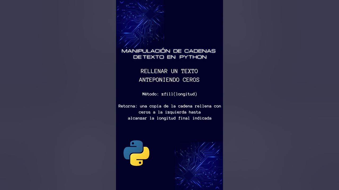 9-RELLENAR UN TEXTO ANTEPONIENDO CEROS EN PYTHON Método: zfill ...